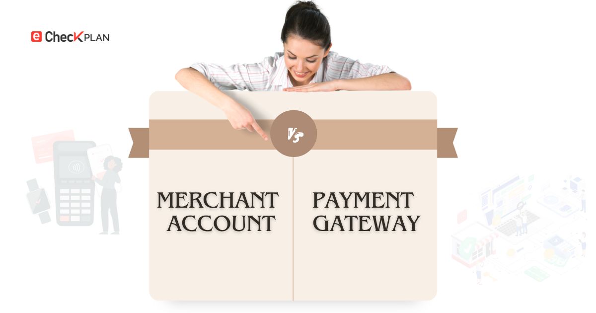 Merchant Account vs. Payment Gateway Explained